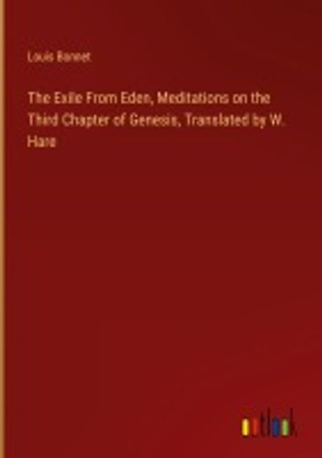 The Exile From Eden, Meditations on the Third Chapter of Genesis ...
