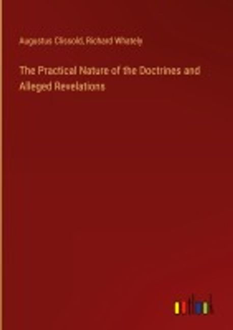 The Practical Nature of the Doctrines and Alleged Revelations ...