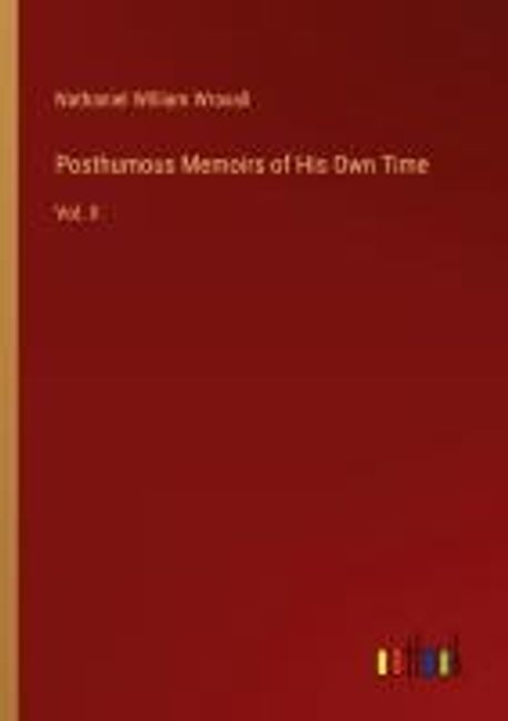Posthumous Memoirs of His Own Time | Wraxall, Nathaniel William - 교보문고