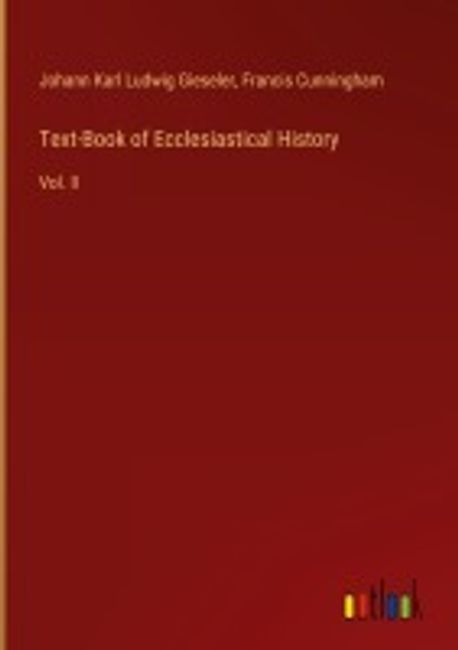 Text-Book of Ecclesiastical History | Gieseler, Johann Karl Ludwig - 교보문고