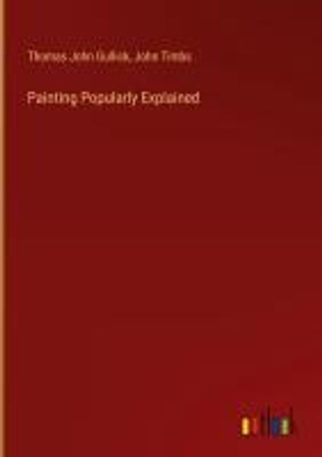 Painting Popularly Explained | Gullick, Thomas John - 교보문고