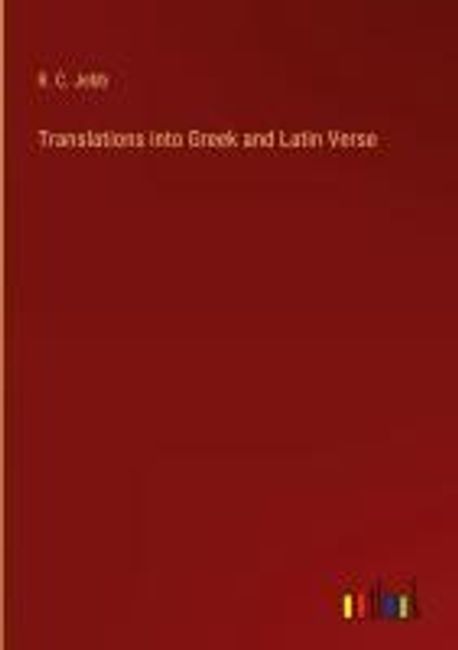 Translations into Greek and Latin Verse | Jebb, R. C. - 교보문고