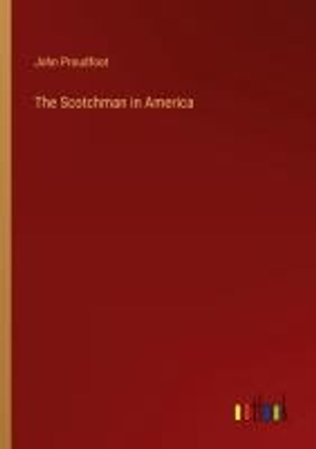 The Scotchman in America | Proudfoot, John - 교보문고