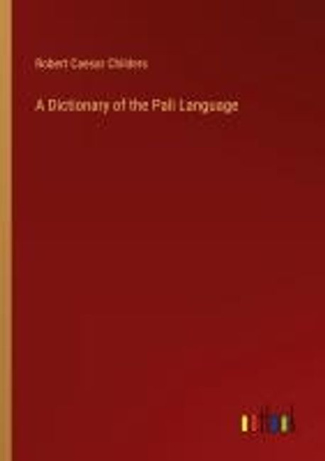 A Dictionary of the Pali Language | Childers, Robert Caesar - 교보문고