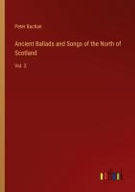 Ancient Ballads and Songs of the North of Scotland | Buchan, Peter - 교보문고
