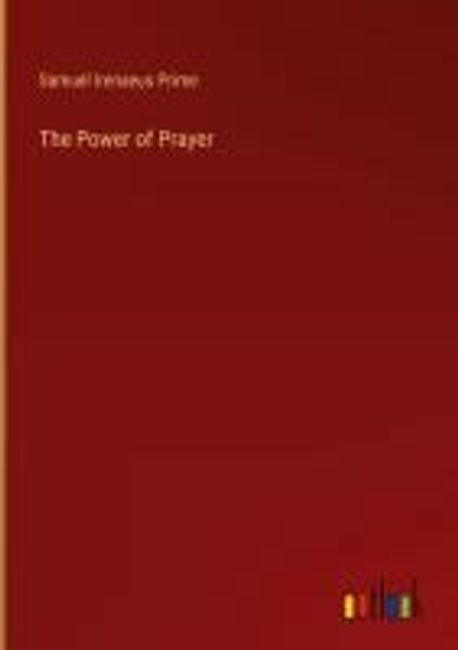 The Power of Prayer | Prime, Samuel Irenaeus - 교보문고