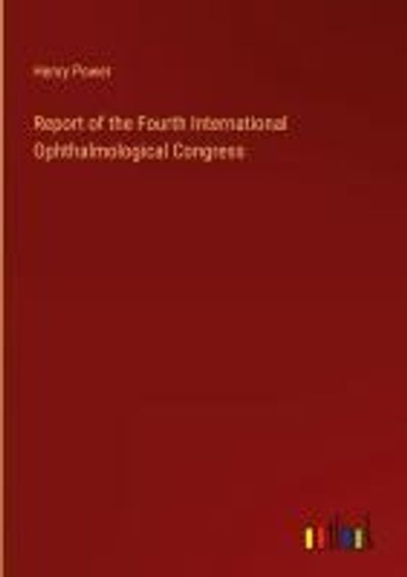Report of the Fourth International Ophthalmological Congress | Power ...