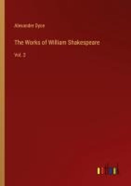 The Works of William Shakespeare | Dyce, Alexander - 교보문고