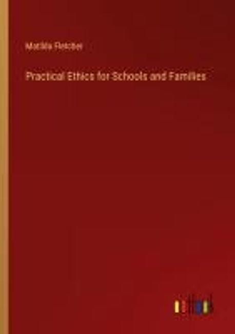 Practical Ethics for Schools and Families | Fletcher, Matilda - 교보문고