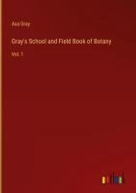 Gray's School and Field Book of Botany | Gray, Asa - 교보문고