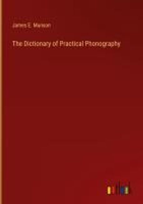 The Dictionary of Practical Phonography | Munson, James E. - 교보문고