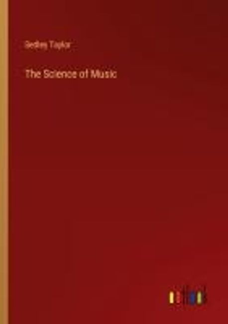 The Science of Music | Taylor, Sedley - 교보문고