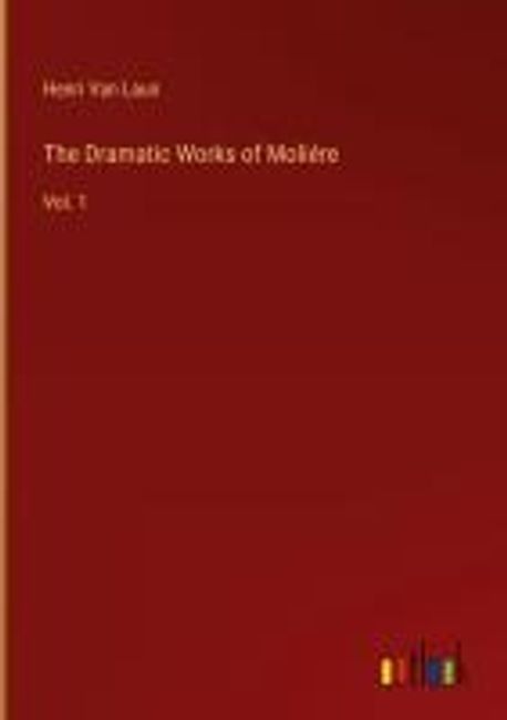 The Dramatic Works of Moliere | Laun, Henri Van - 교보문고