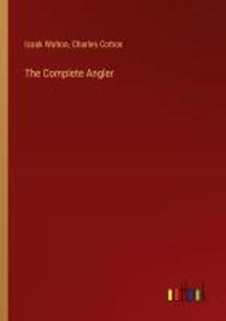 The Complete Angler | Walton, Izaak - 교보문고