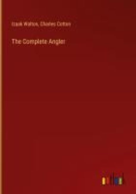 The Complete Angler | Walton, Izaak - 교보문고