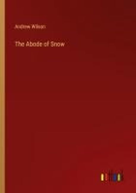 The Abode of Snow | Wilson, Andrew - 교보문고