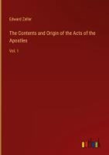 The Contents and Origin of the Acts of the Apostles | Zeller, Edward - 교보문고