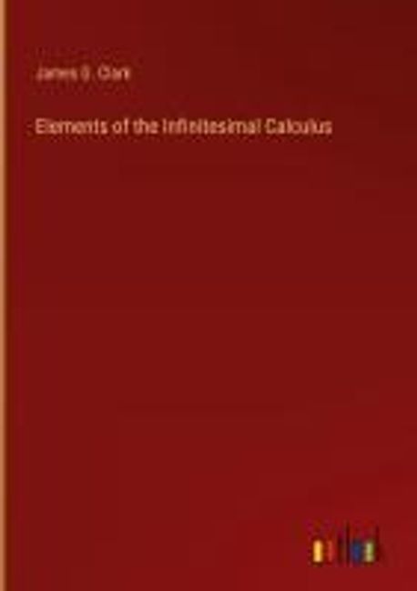 Elements of the Infinitesimal Calculus | Clark, James G. - 교보문고