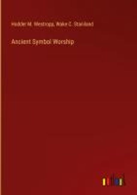 Ancient Symbol Worship | Westropp, Hodder M. - 교보문고
