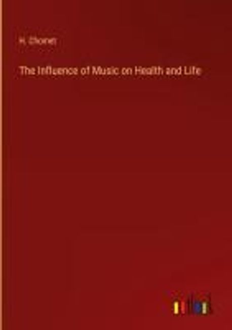 The Influence of Music on Health and Life | Chomet, H. - 교보문고
