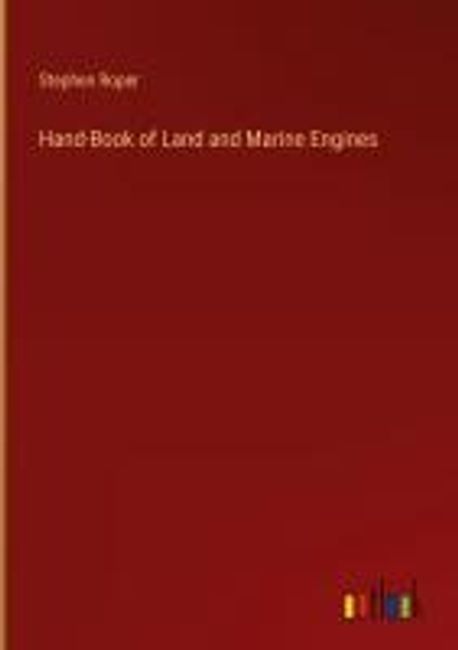 Hand-Book of Land and Marine Engines | Roper, Stephen - 교보문고