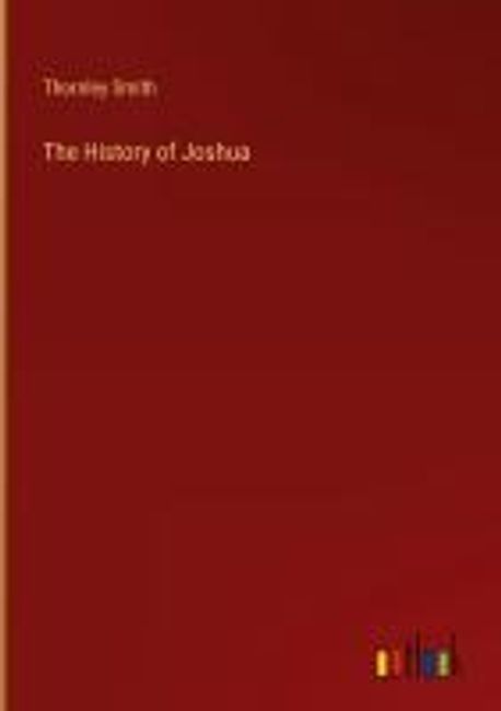 The History of Joshua | Smith, Thornley - 교보문고