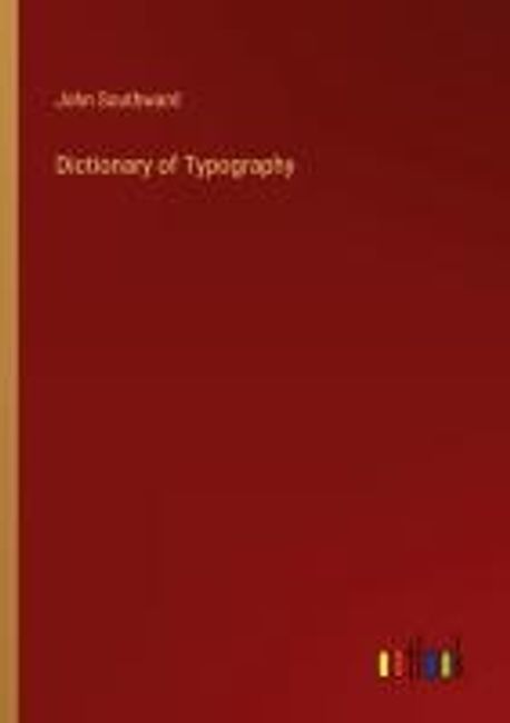 Dictionary of Typography | Southward, John - 교보문고