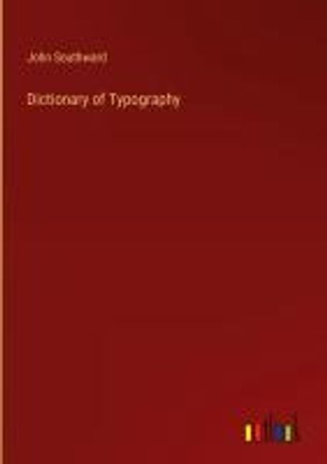 Dictionary of Typography | Southward, John - 교보문고