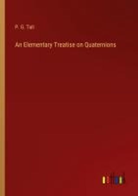 An Elementary Treatise on Quaternions | Tait, P. G. - 교보문고