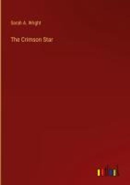 The Crimson Star | Wright, Sarah A. - 교보문고
