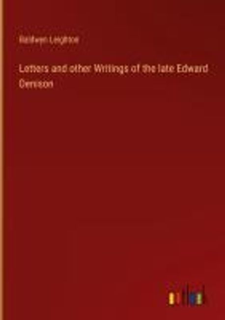 Letters and other Writings of the late Edward Denison | Leighton ...