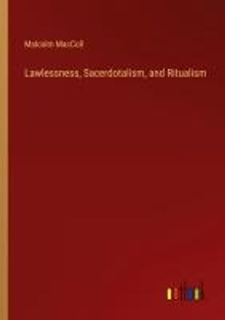 Lawlessness, Sacerdotalism, and Ritualism | Maccoll, Malcolm - 교보문고