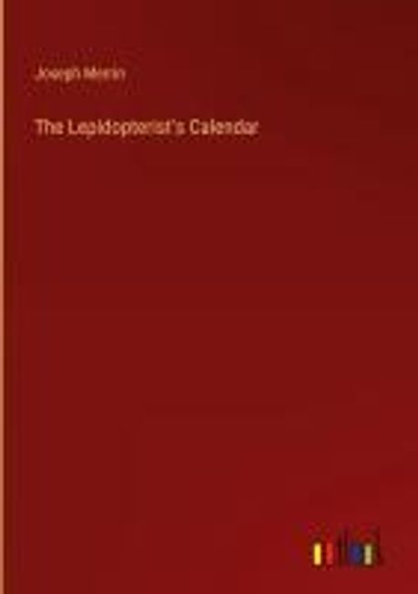 The Lepidopterist's Calendar | Merrin, Joseph - 교보문고