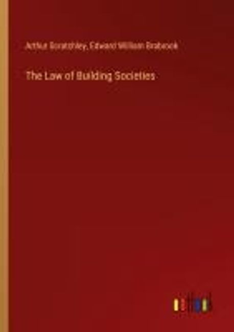 The Law of Building Societies | Scratchley, Arthur - 교보문고