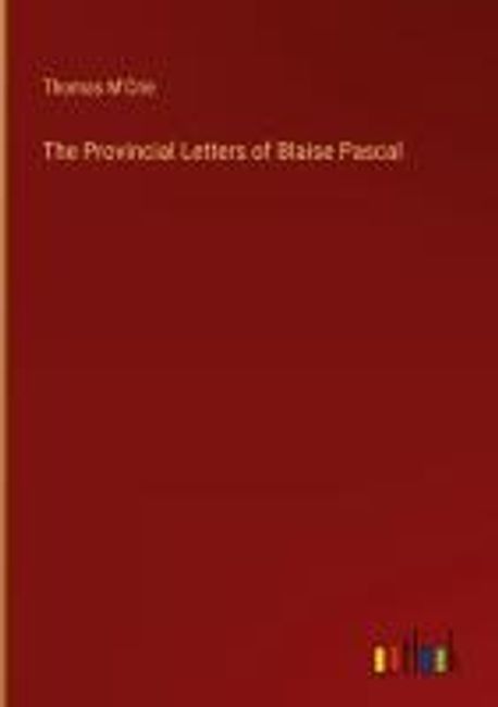 The Provincial Letters of Blaise Pascal | M'Crie, Thomas - 교보문고