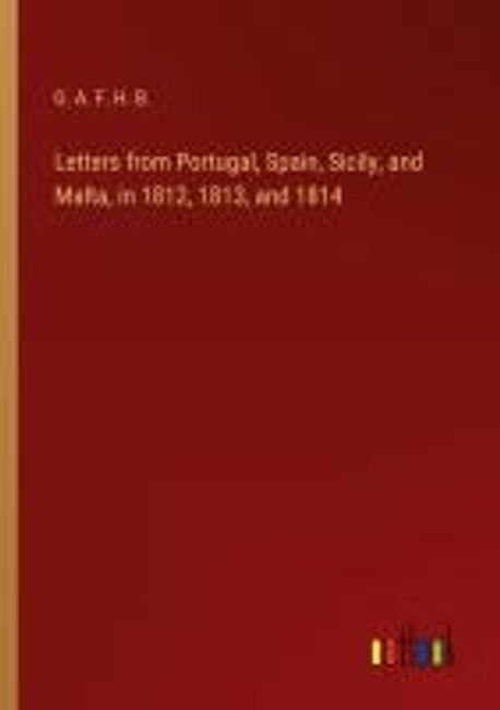 Letters from Portugal, Spain, Sicily, and Malta, in 1812, 1813, and ...
