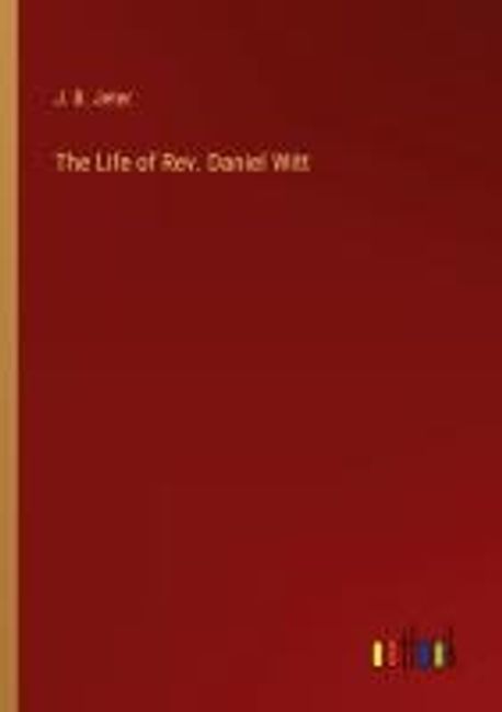 The Life of Rev. Daniel Witt | Jeter, J. B. - 교보문고