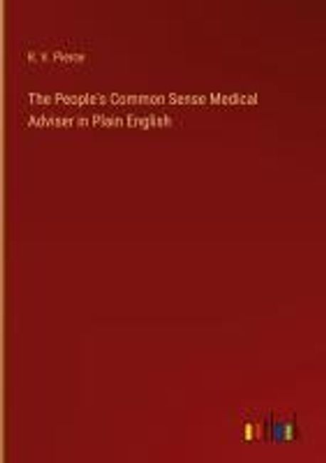 The People's Common Sense Medical Adviser in Plain English | Pierce, R ...