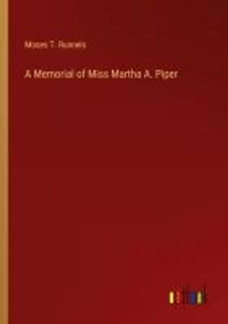 A Memorial of Miss Martha A. Piper | Runnels, Moses T. - 교보문고