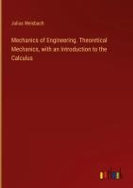 Mechanics of Engineering. Theoretical Mechanics, with an Introduction ...