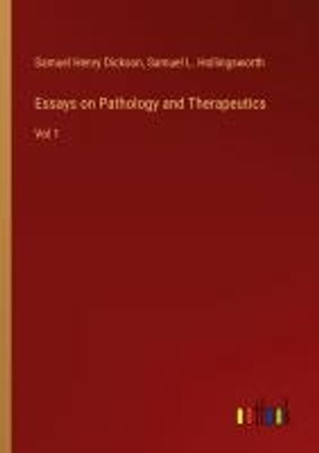 Essays on Pathology and Therapeutics | Dickson, Samuel Henry - 교보문고