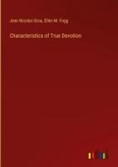 Characteristics of True Devotion | Grou, Jean Nicolas - 교보문고