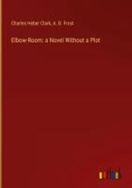 Elbow-Room | Clark, Charles Heber - 교보문고