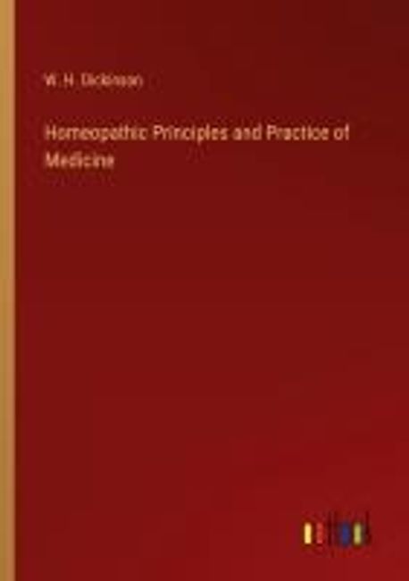 Homeopathic Principles and Practice of Medicine | Dickinson, W. H. - 교보문고