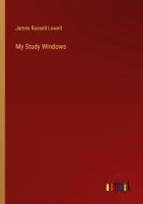 My Study Windows | Lowell, James Russell - 교보문고