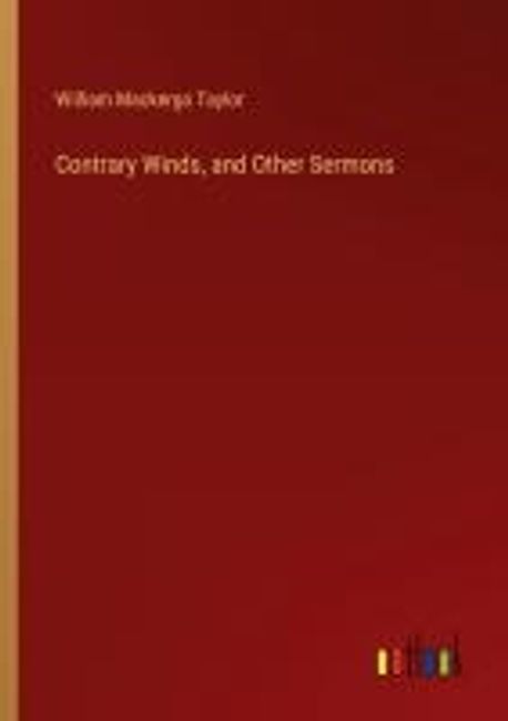 Contrary Winds, and Other Sermons | Taylor, William Mackergo - 교보문고