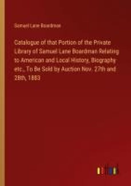 Catalogue of that Portion of the Private Library of Samuel Lane ...