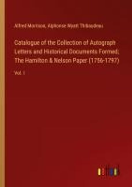 Catalogue of the Collection of Autograph Letters and Historical ...