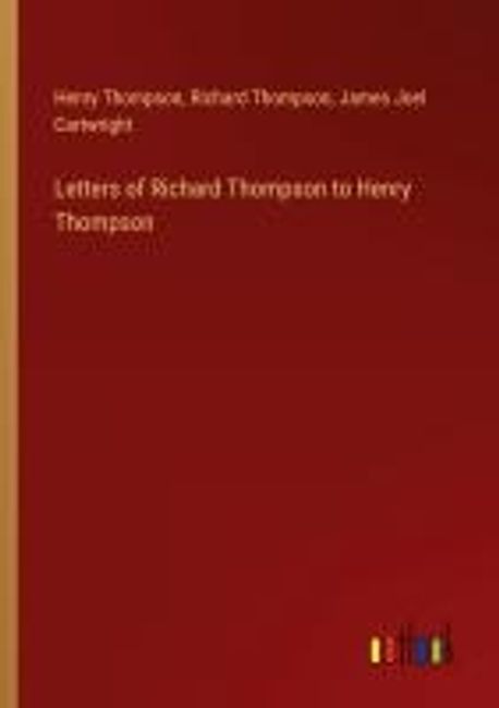 Letters of Richard Thompson to Henry Thompson | Thompson, Henry - 교보문고