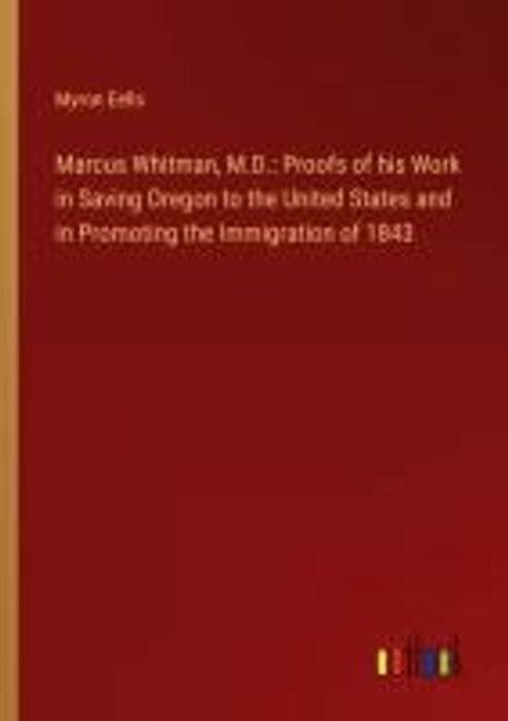 Marcus Whitman, M.D. | Eells, Myron - 교보문고